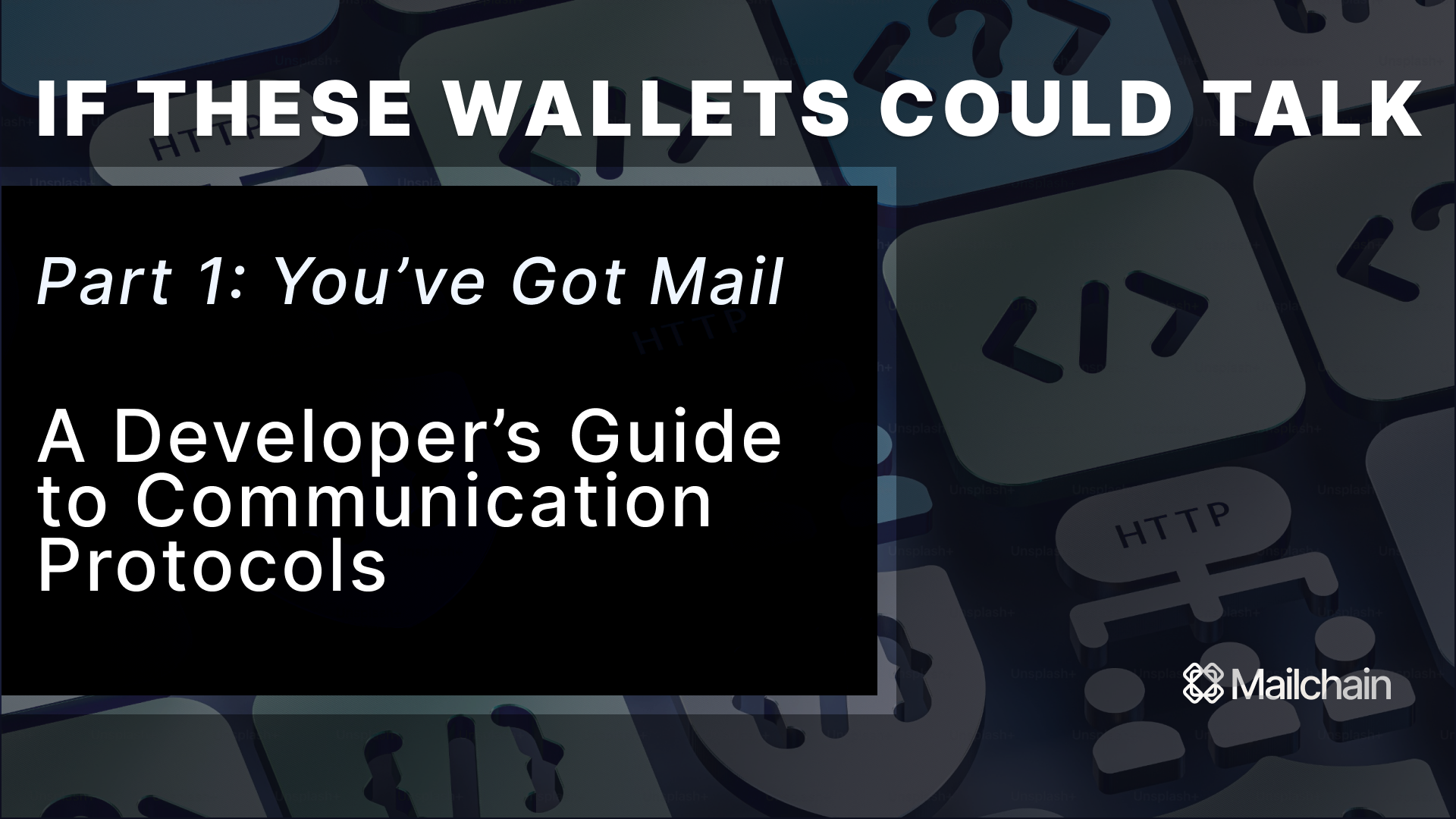 Mailchain Learn | You've Got Mail: A Developer's Guide to Communication Protocols